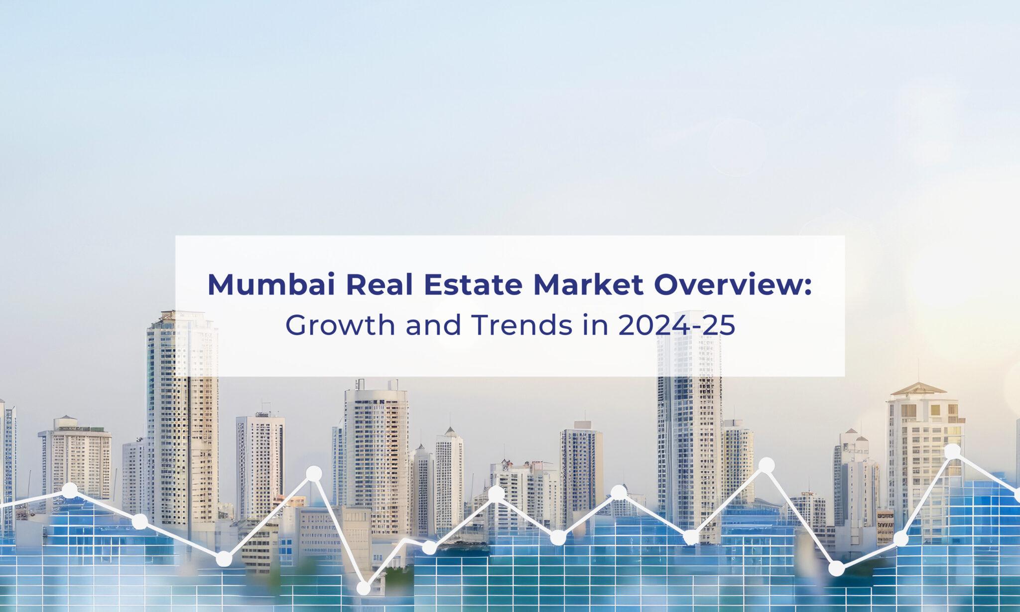 Mumbai Real Estate Market Trends & Forecast Property Price in 2025